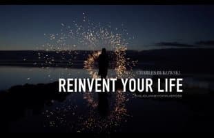 Reinvent your Life – Charles Bukowski - Mindfulness Exercises