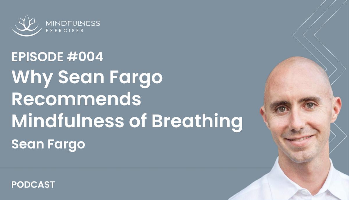 Sean Fargo on Why He Recommends Mindfulness of Breathing
