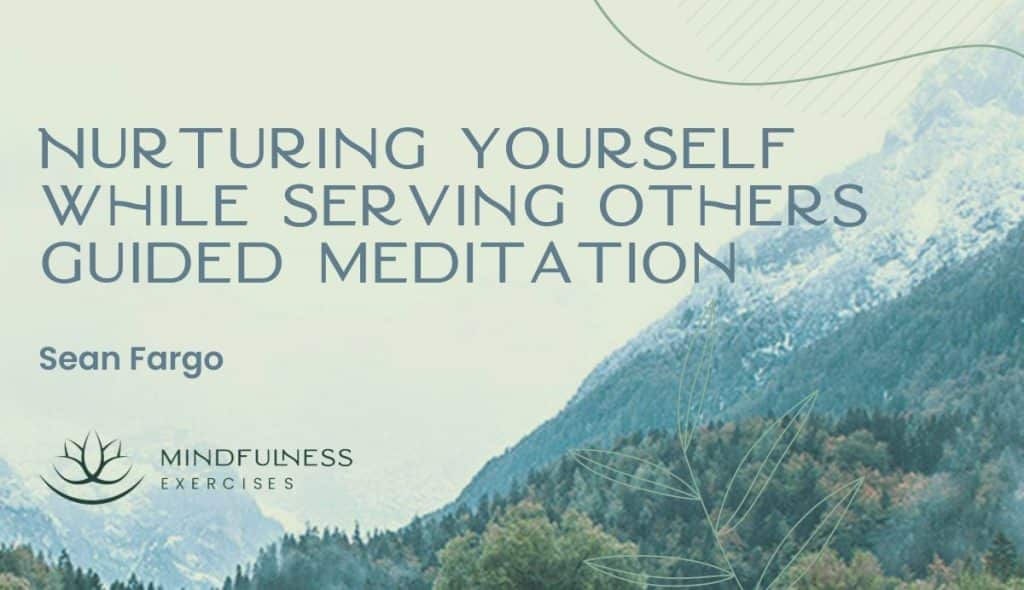 Nurturing Yourself While Serving Others, A Guided Meditation