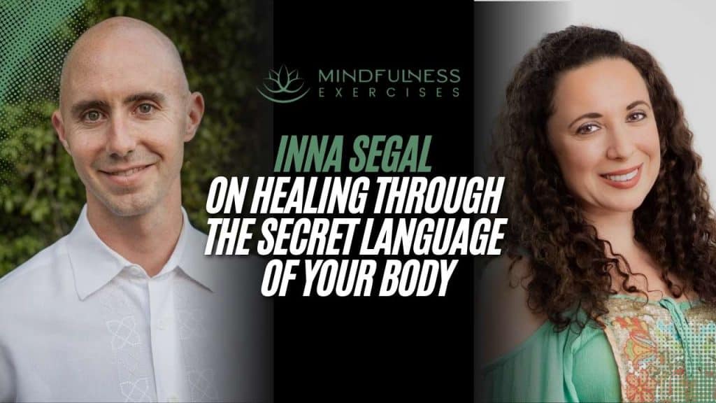 Inna Segal on Healing Through The Secret Language of Your Body